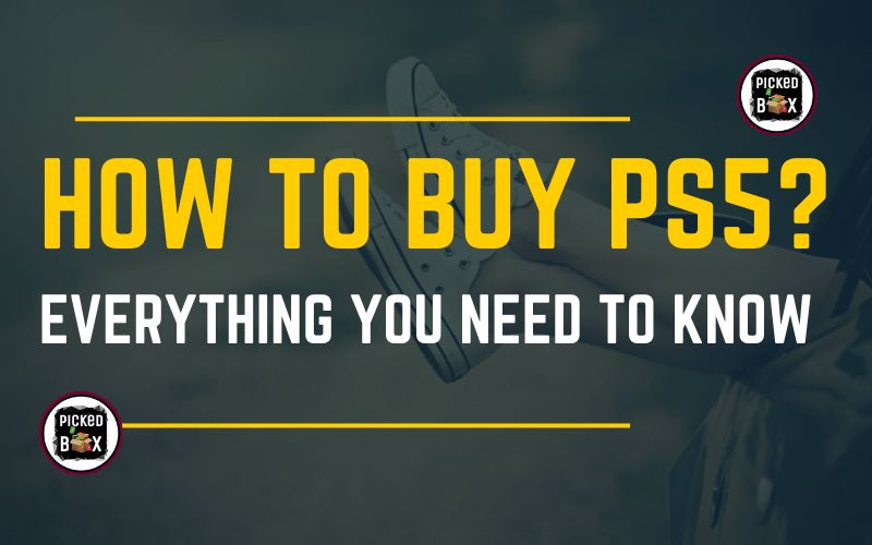 How to Buy the PS5: Everything You Need to Know | PickedBox